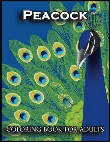 Peacock Coloring Book For Adults: Find Joy and Inner Peace with this ...