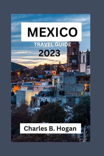 Mexico Travel Guide 2023: An Essential Guide For first Timers planning ...