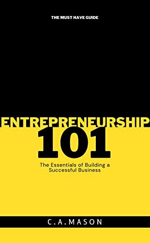 Entrepreneurship 101: The Essentials of Building a Successful Business ...