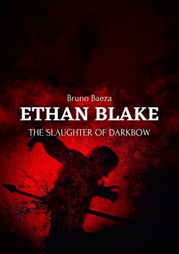 Ethan Blake: The Slaughter of Darkbow by Bruno Baeza | Goodreads