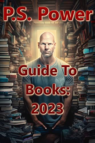 P.S. Power Guide to Books: 2023: All the Secrets Revealed by P.S. Power ...