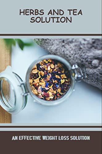 Herbs And Tea Solution: An Effective Weight Loss Solution by Magdalen ...