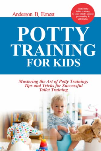 Potty Training for kids & toddlers: Mastering the art of potty training ...