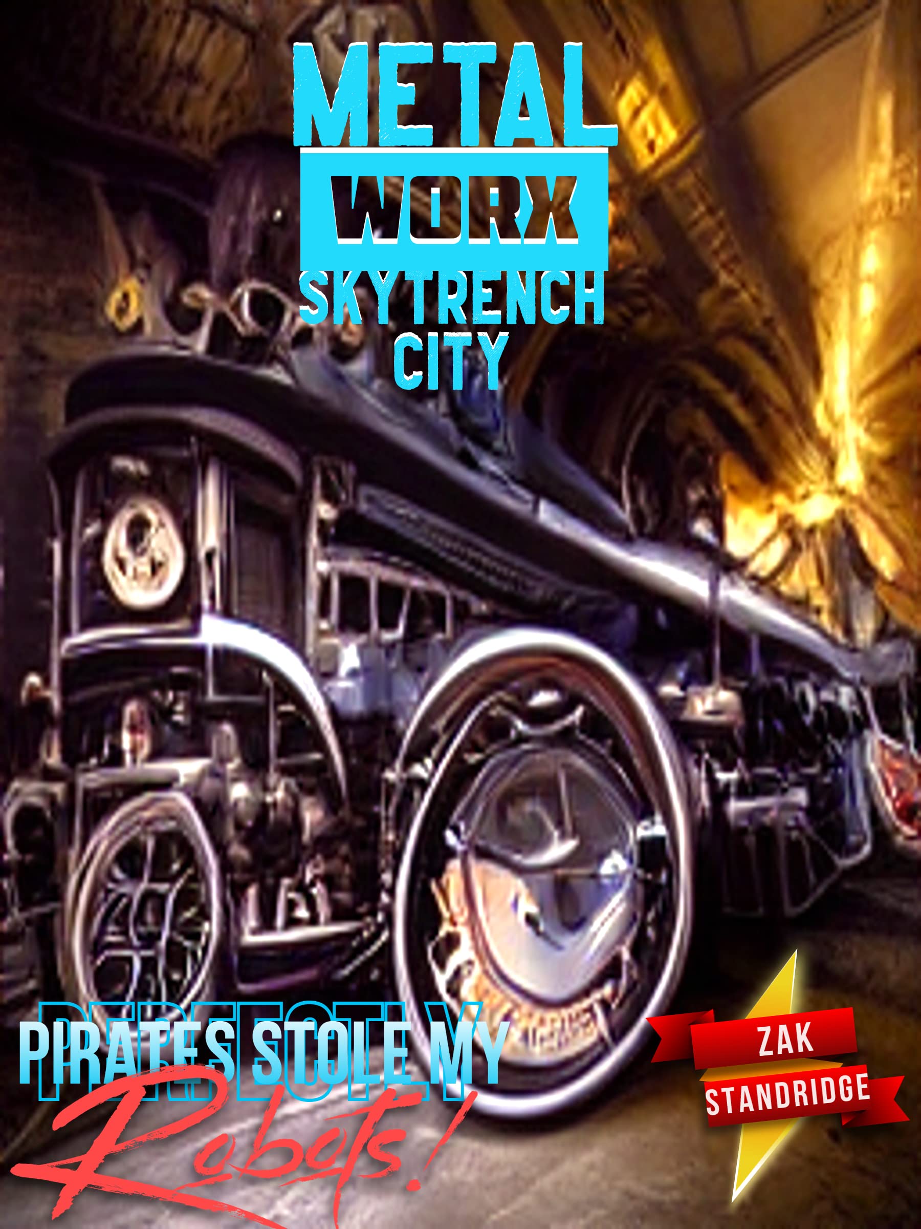 MetalWorx - Sky Trench City: Pirates stole my Robots! by Zak Standridge ...