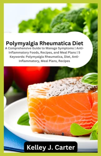Polymyalgia Rheumatica Diet: A Comprehensive Guide to Manage Symptoms ...