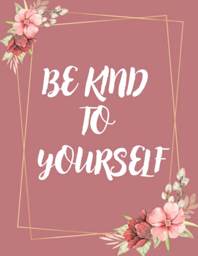 BE KIND TO YOURSELF: Creative Journals Wellness Planners Goal-Setting ...