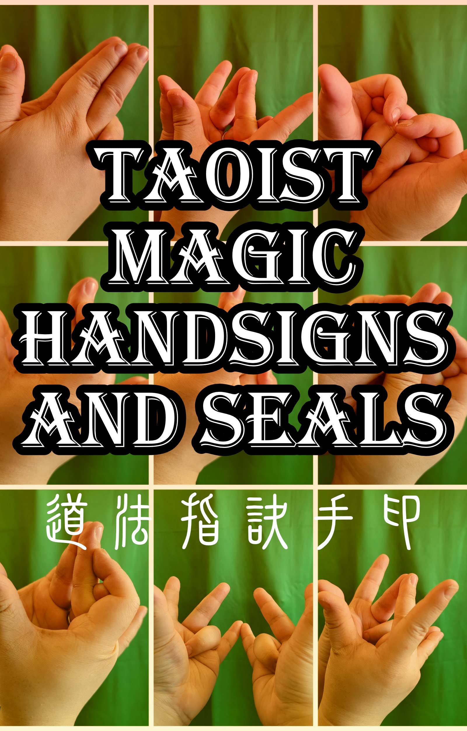 Taoist Magic Handsigns and Seals (Taoism Knowledge) by Jee Sifu | Goodreads