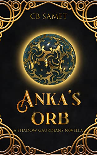 Anka's Orb (The Shadow Guardians) by C.B. Samet | Goodreads