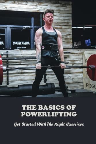The Basics Of Powerlifting: Get Started With The Right Exercises by ...