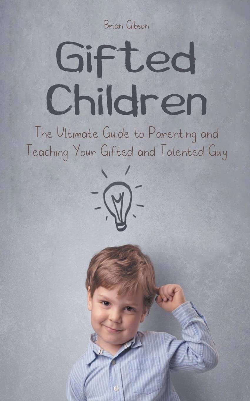 Gifted Children The Ultimate Guide to Parenting and Teaching Your ...