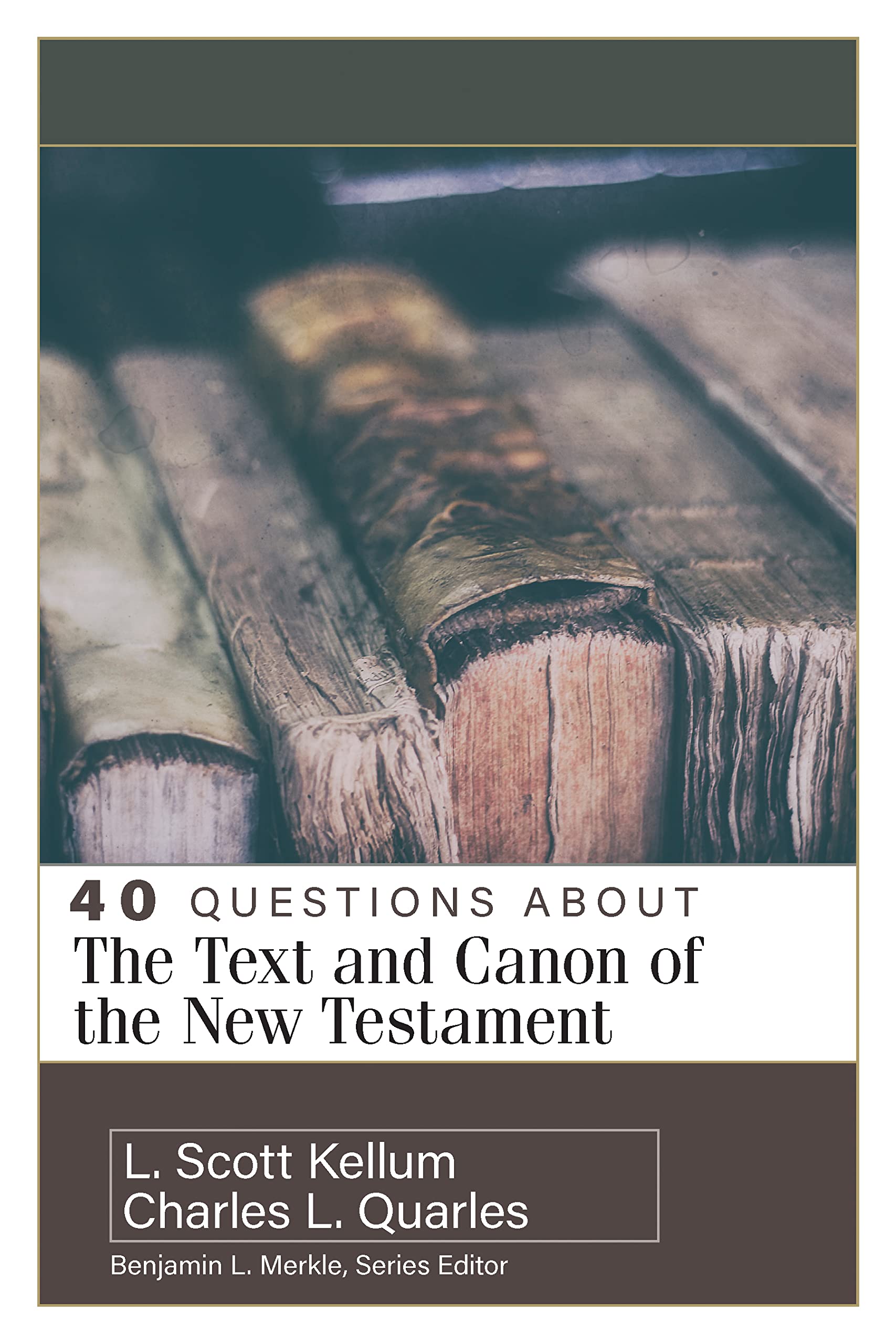 40 Questions About the Text and Canon of the New Testament by L. Scott ...