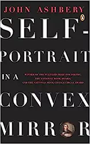 Self-Portrait in a Convex Mirror: Poems by John Ashbery | Goodreads