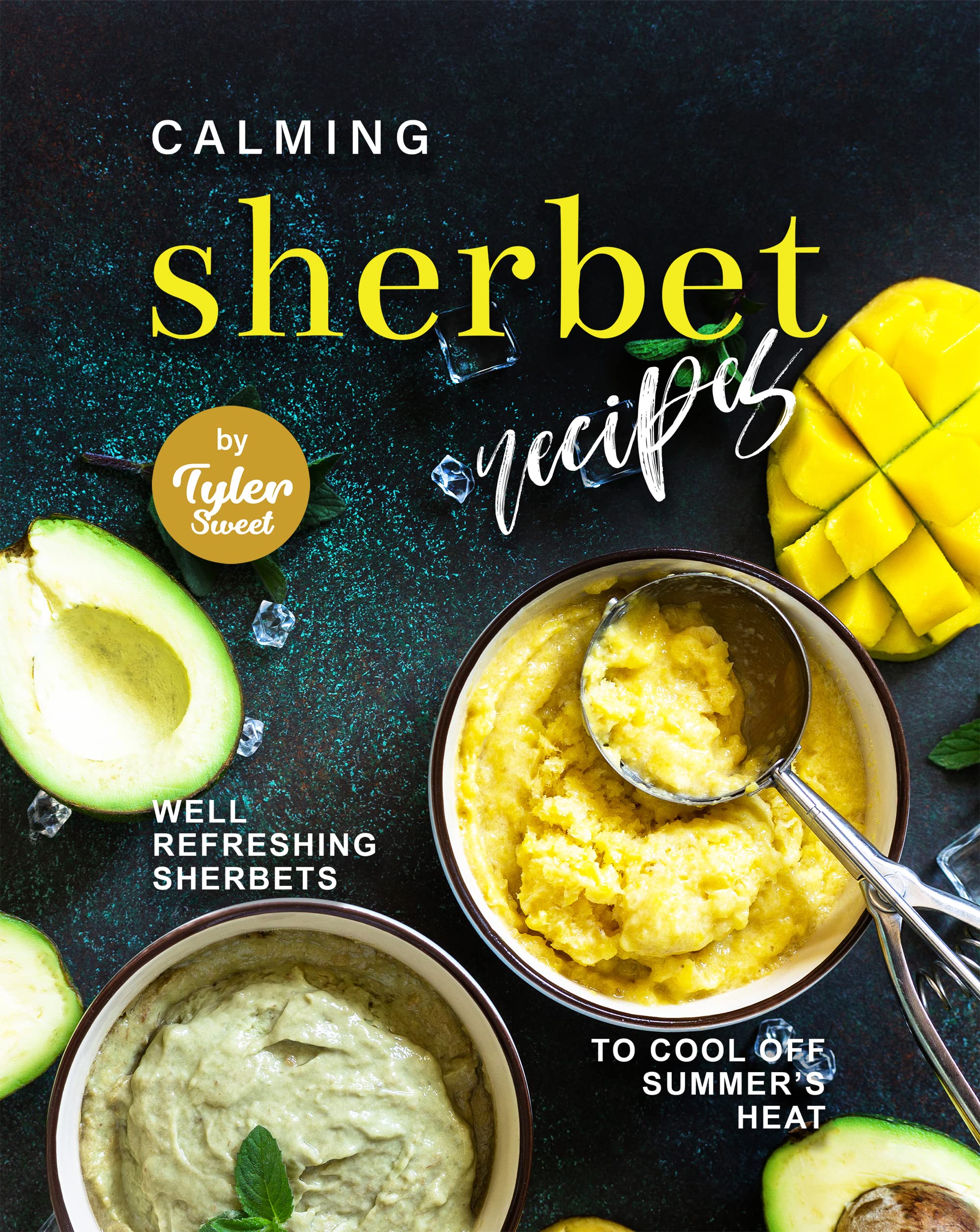 Calming Sherbet Recipes: Well-Refreshing Sherbets to Cool Off Summer's ...