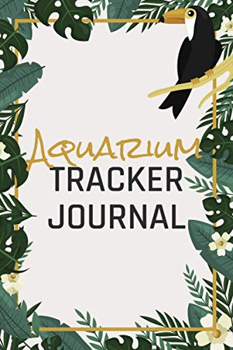 Aquarium Tracker Journal: Fish Keeping Journal With Log Book For Your ...
