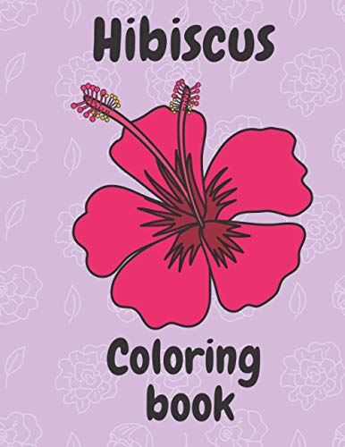 Hibiscus Coloring book: Fun Creative and Relaxing Color Book for Lovers ...