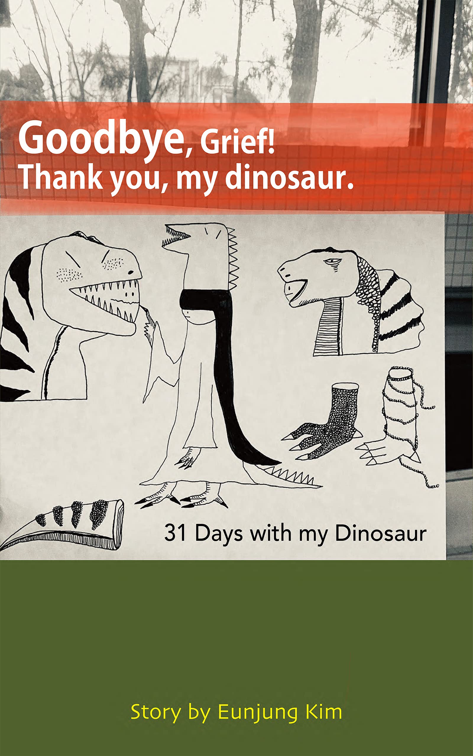 Goodbye, Grief: Thank you, my dinosaur. by Eunjung Kim | Goodreads