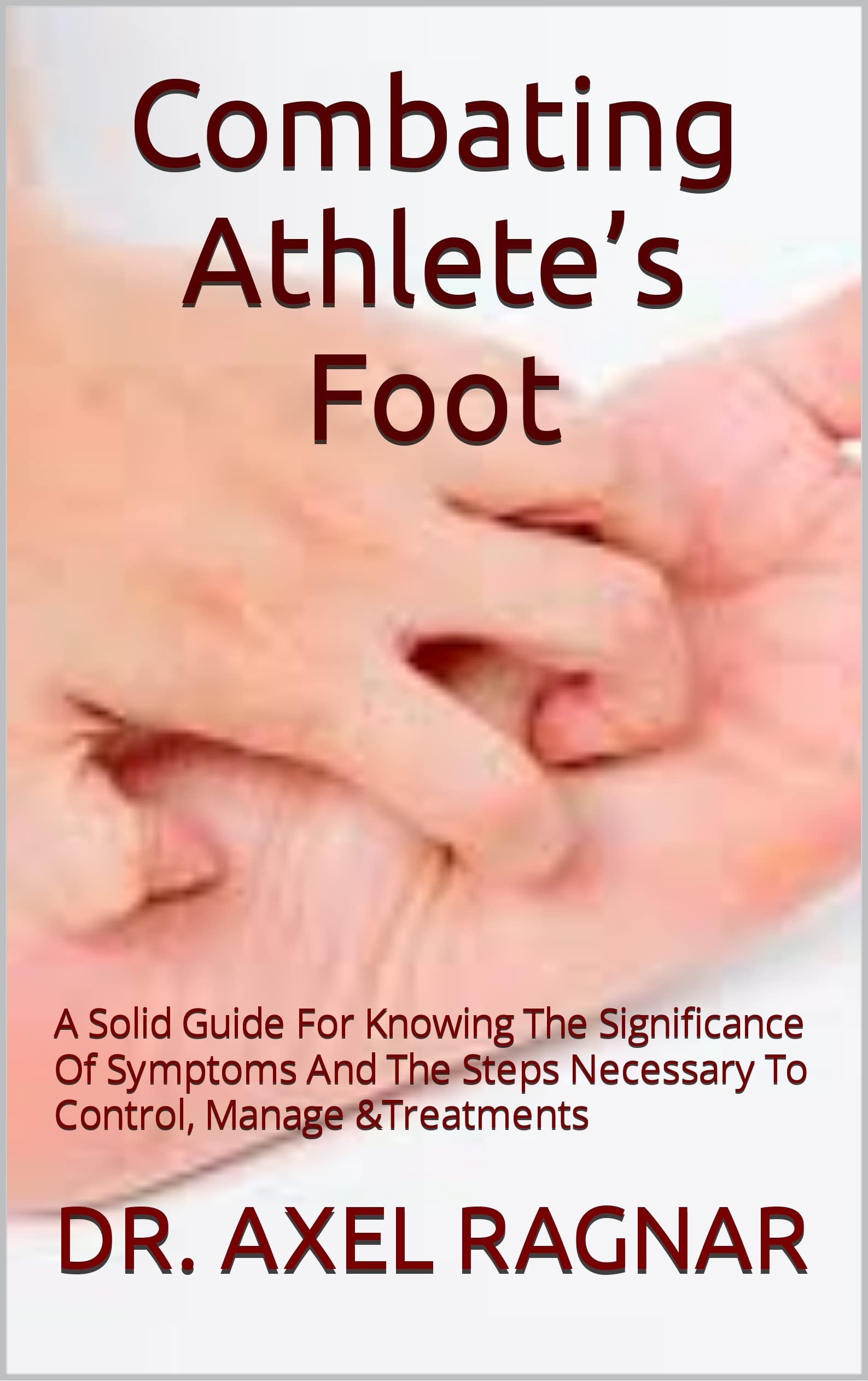 Combating Athlete s Foot A Solid Guide For Knowing The Significance Of Combating Athlete s Foot A Solid Guide For Knowing The Significance Of