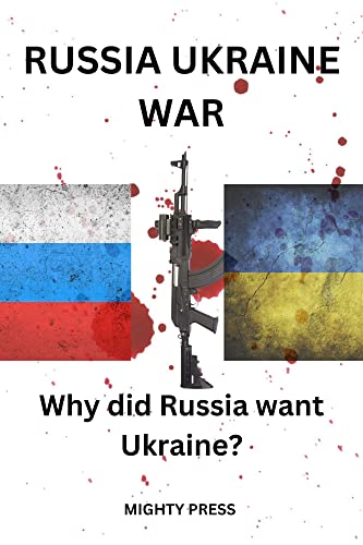 RUSSIA UKRAINE WAR: Why did Russia want Ukraine? by Mighty Press ...