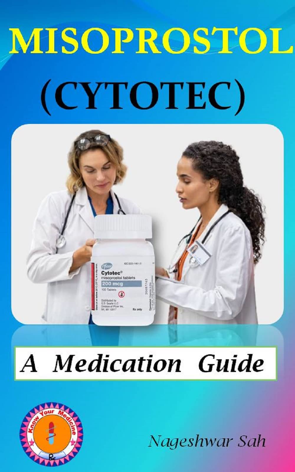 Misoprostol (CYTOTEC): the abortion pill by Nageshwar Sah | Goodreads