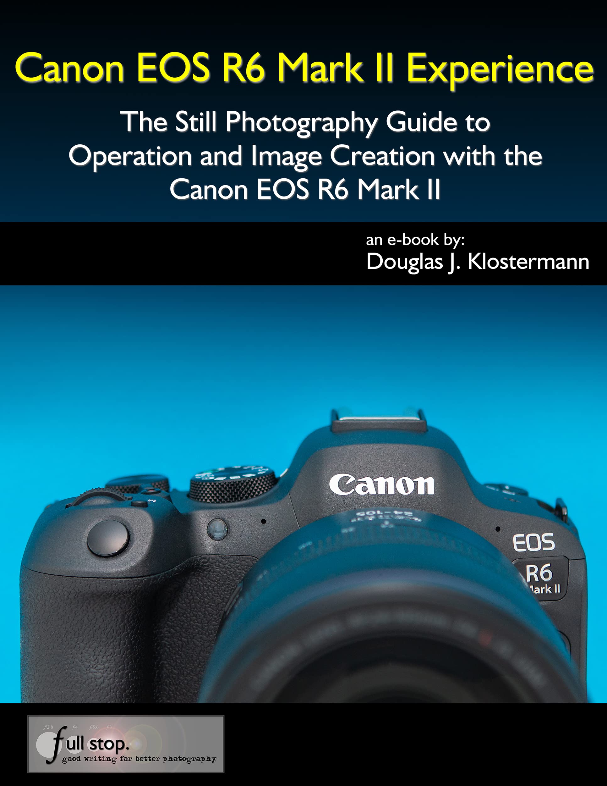 Canon EOS R6 Mark II Experience - The Still Photography Guide to ...