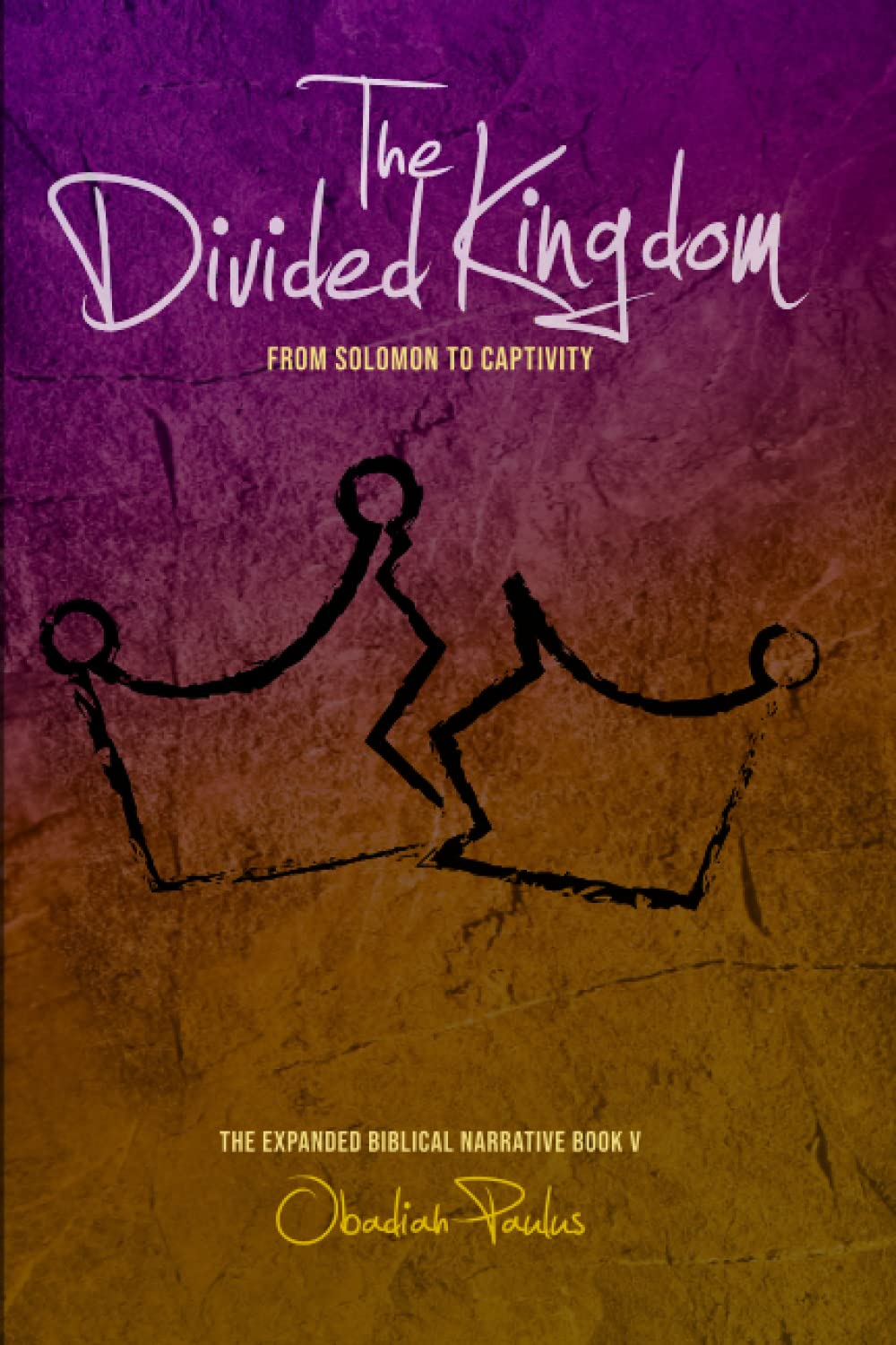 The Divided Kingdom: Solomon Through Captivity: The Expanded Biblical ...