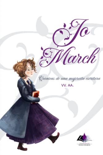 Jo March. Crónicas de una mujercita escritora by Gemma Solsona Asensio ...