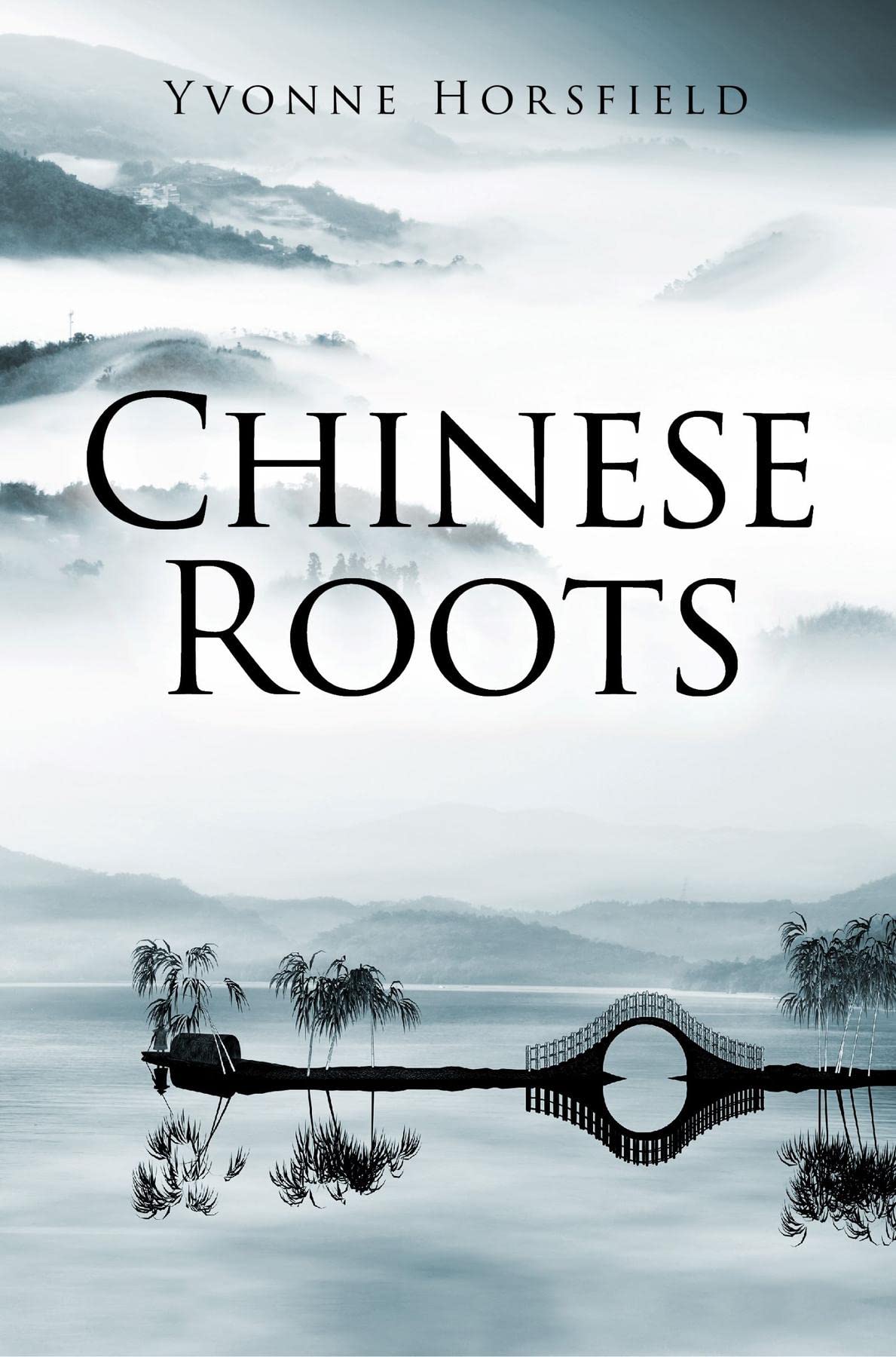Chinese Roots by Yvonne Horsfield | Goodreads