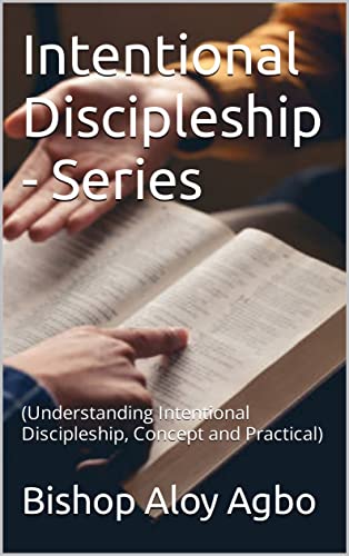 Intentional Discipleship - Series : by Bishop Aloy Agbo | Goodreads