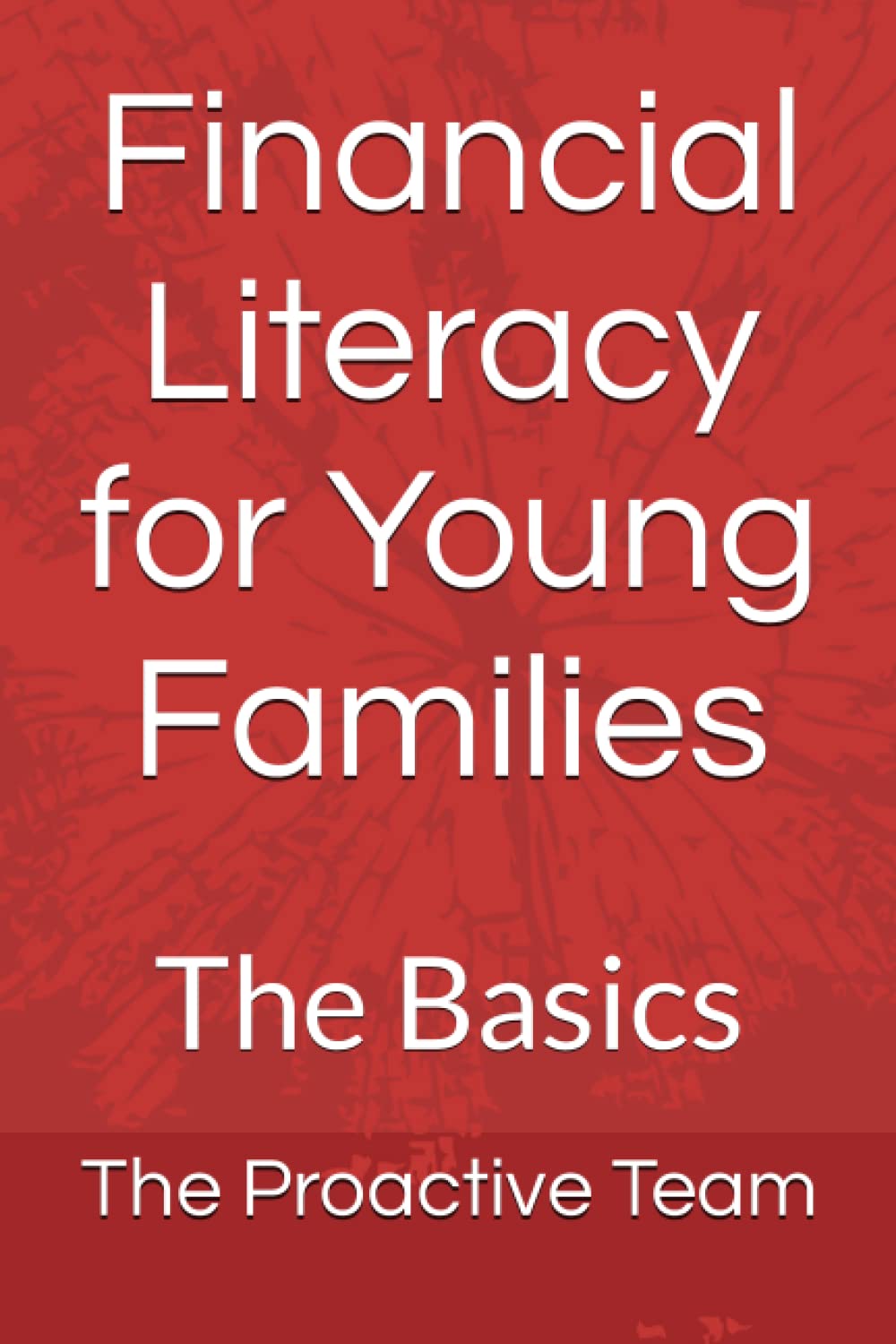 Financial Literacy for Young Families: The Basics by The Proactive Team ...