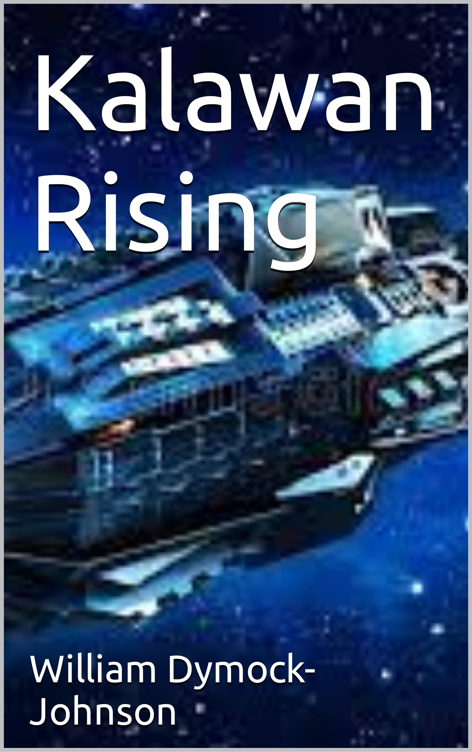 Kalawan Rising by William Dymock-Johnson | Goodreads