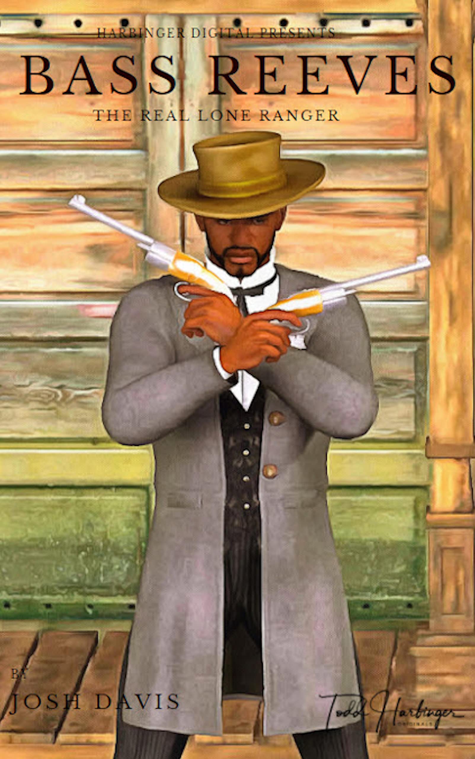 Bass Reeves: The Real Lone Ranger by Todd Harbinger | Goodreads