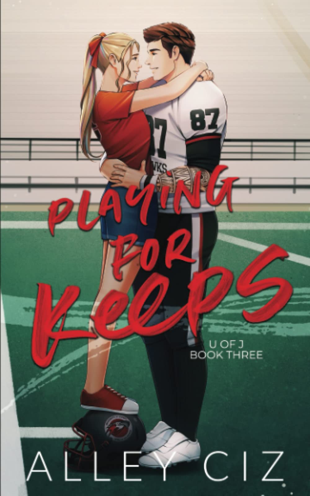 Playing For Keeps: Illustrated Special Edition by Alley Ciz | Goodreads