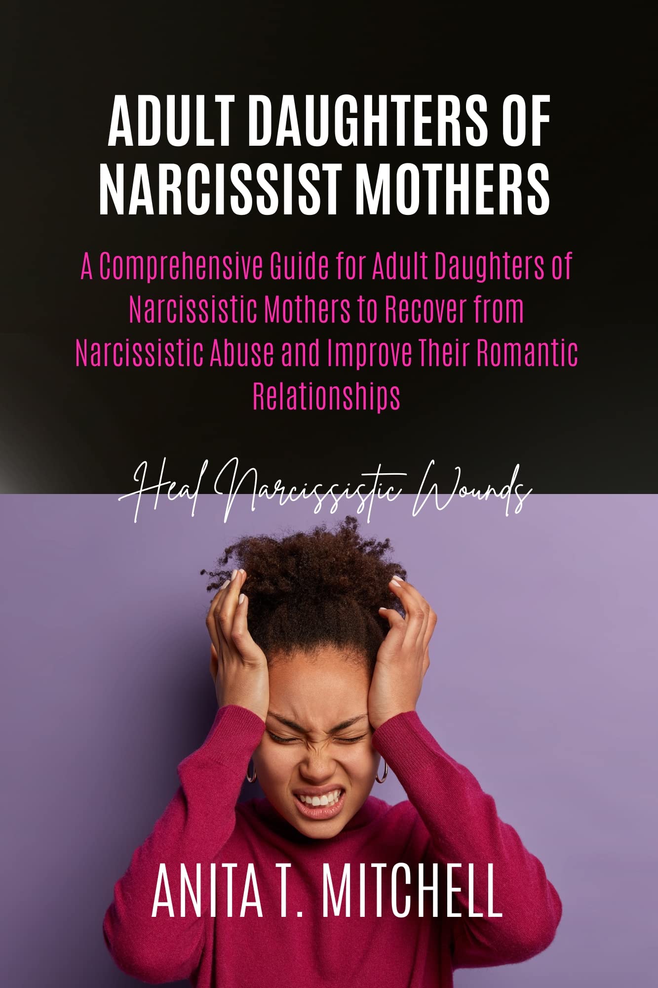 Adult Daughters of Narcissist Mothers : A Comprehensive Guide for Adult Daughters of ...