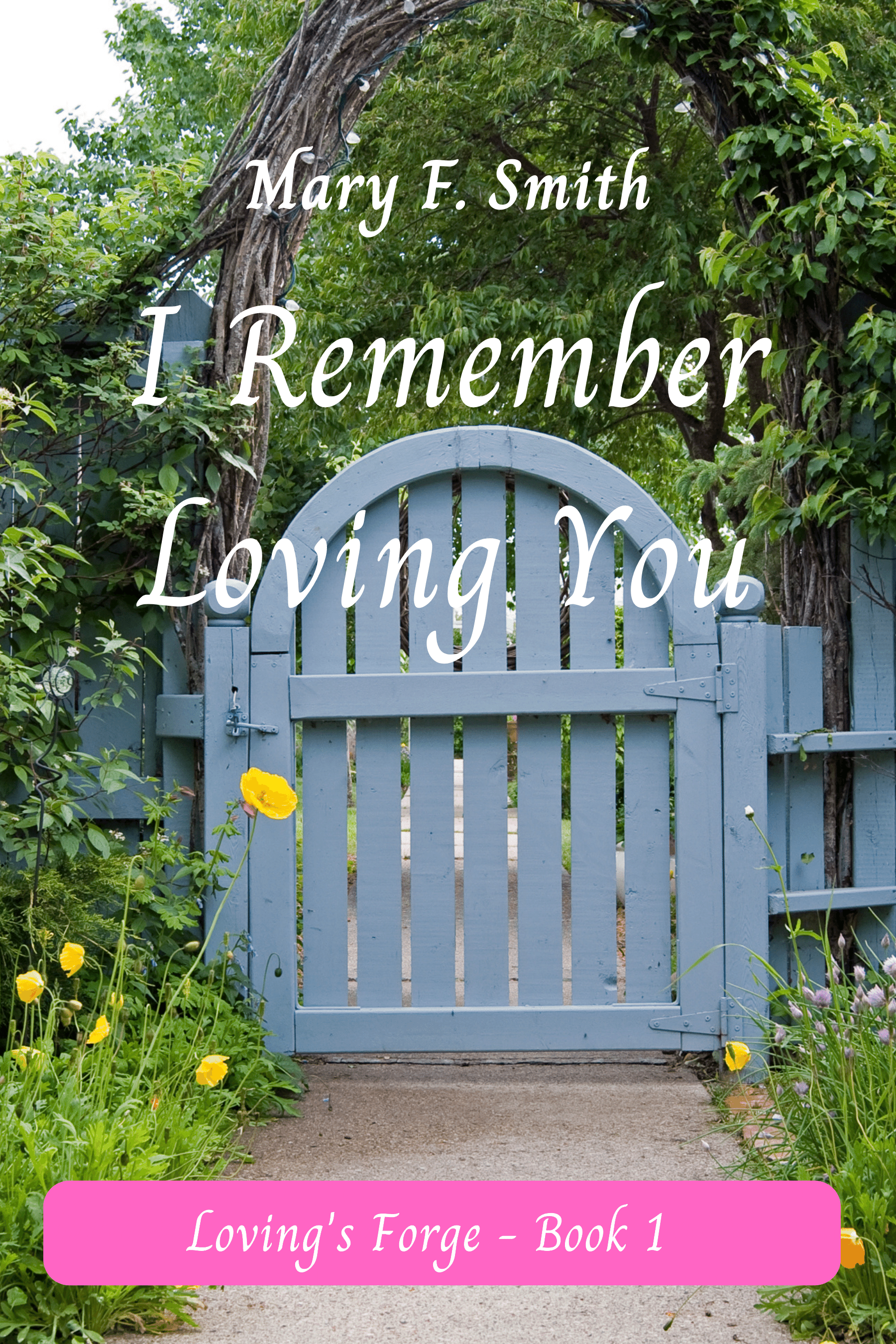 I Remember Loving You (Loving's Forge #1) by Mary F. Smith | Goodreads