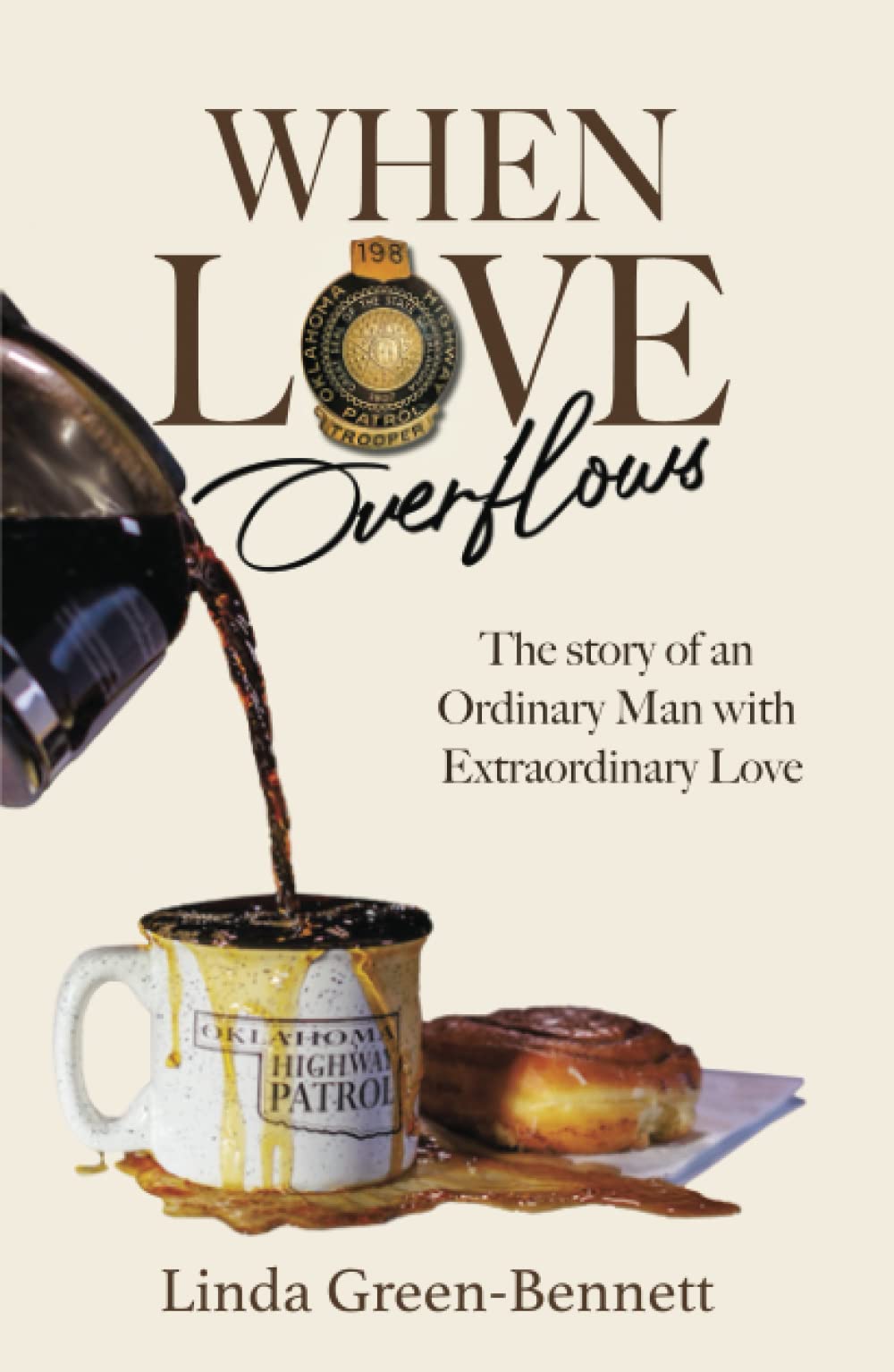 When Love Overflows: The Story of an Ordinary Man with Extraordinary ...