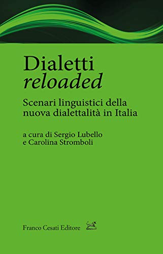 Dialetti reloaded. Scenari linguistici della nuova dialettalità in ...