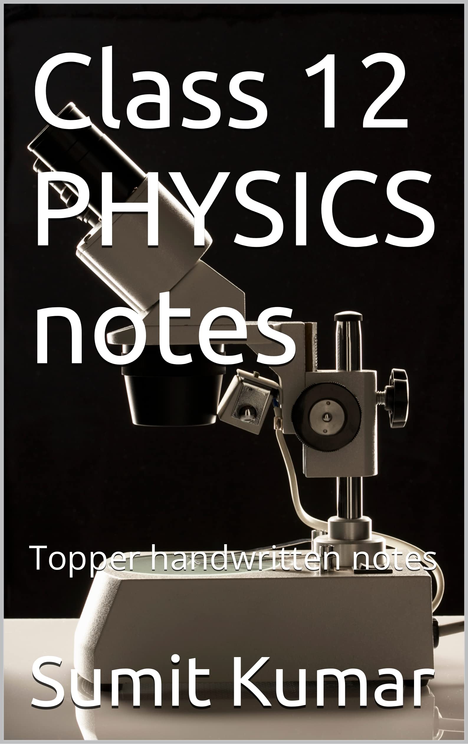 Class 12 PHYSICS notes : Topper handwritten notes by Sumit Kumar ...