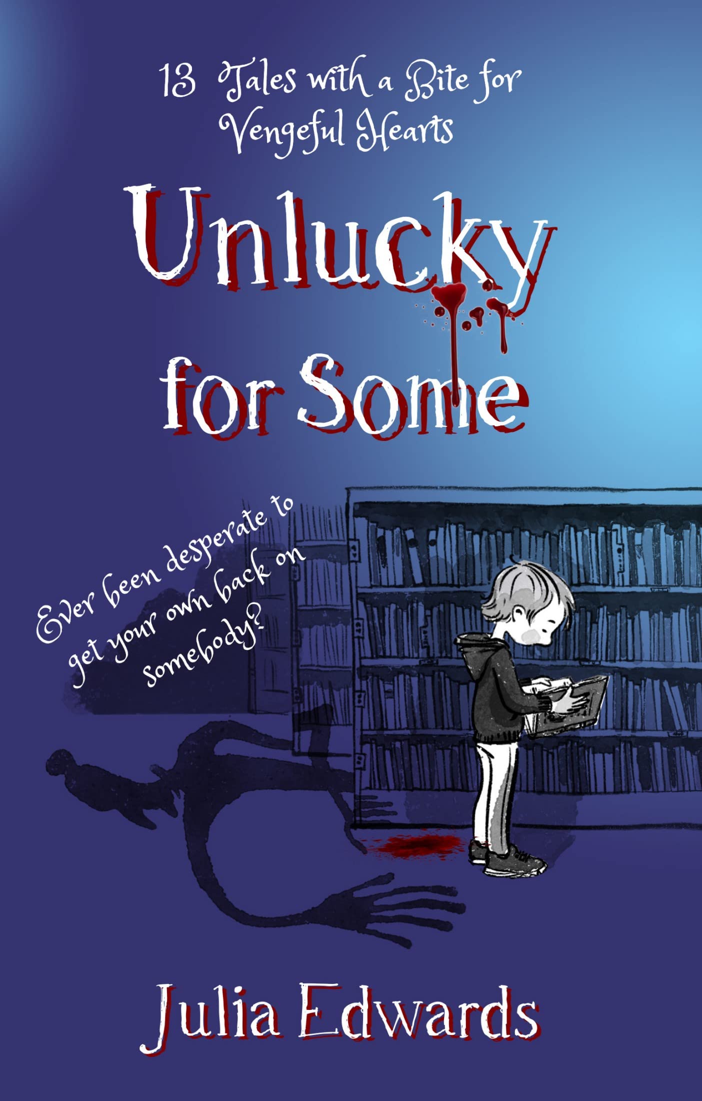 Unlucky for Some: Main Edition: 13 Tales with a Bite for Vengeful ...