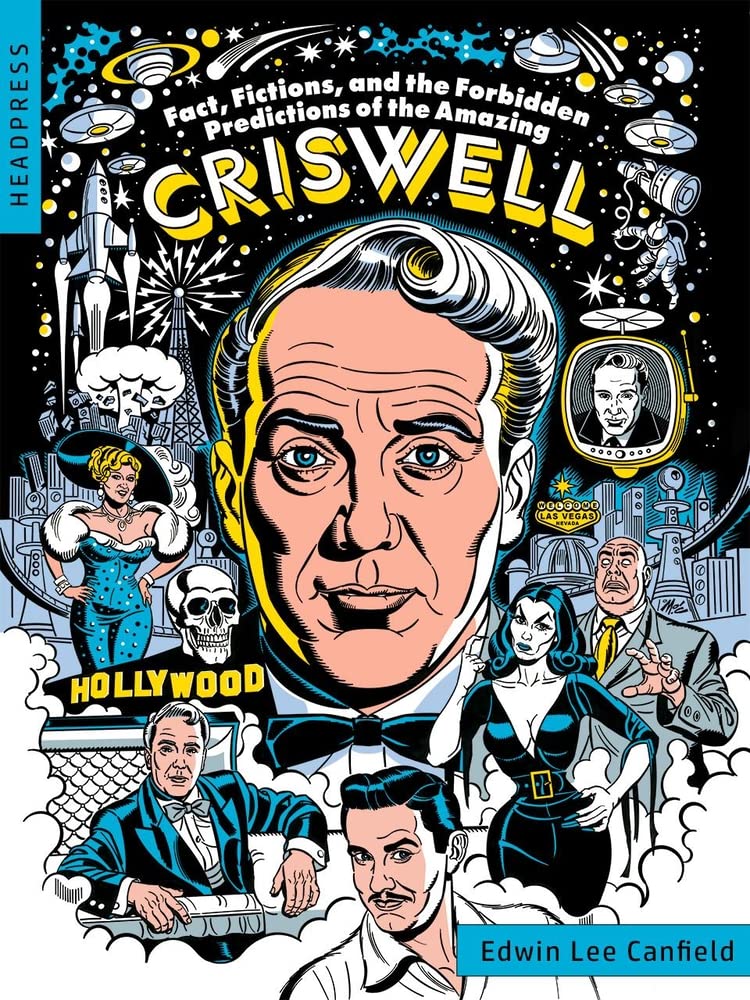 Fact, Fictions, and the Forbidden Predictions of the Amazing Criswell ...