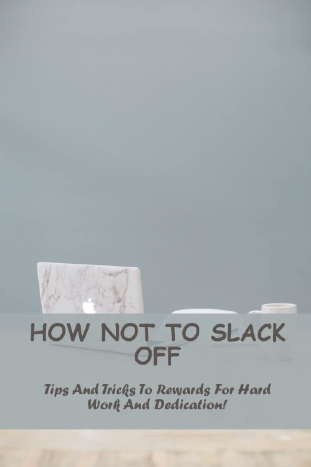 How Not To Slack Off: Tips And Tricks To Rewards For Hard Work And ...