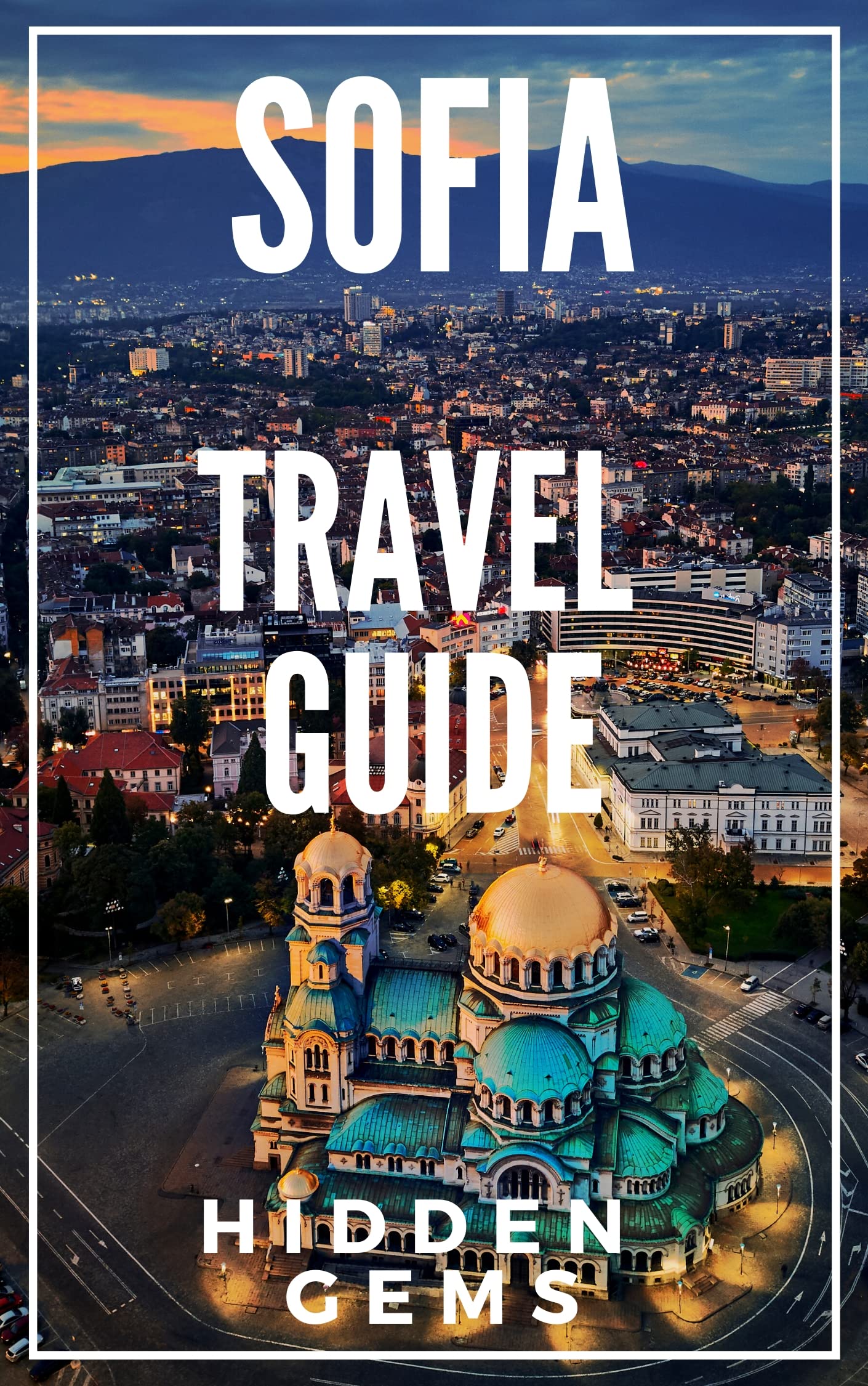 Sofia Bulgaria Travel Guide 2023: The Locals Travel Guide For Your Trip to Sofia by Antonio ...