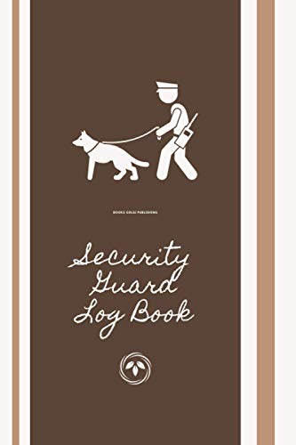 Security Guard Log Book: Security Incident Report Book, Track the ...