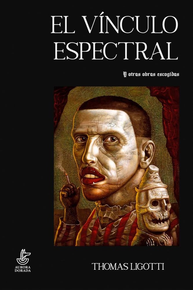 El vínculo espectral y otras obras escogidas by Thomas Ligotti | Goodreads