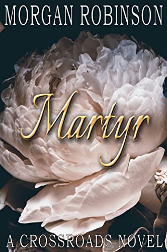 Martyr (The Crossroads, #1) by Morgan Robinson | Goodreads