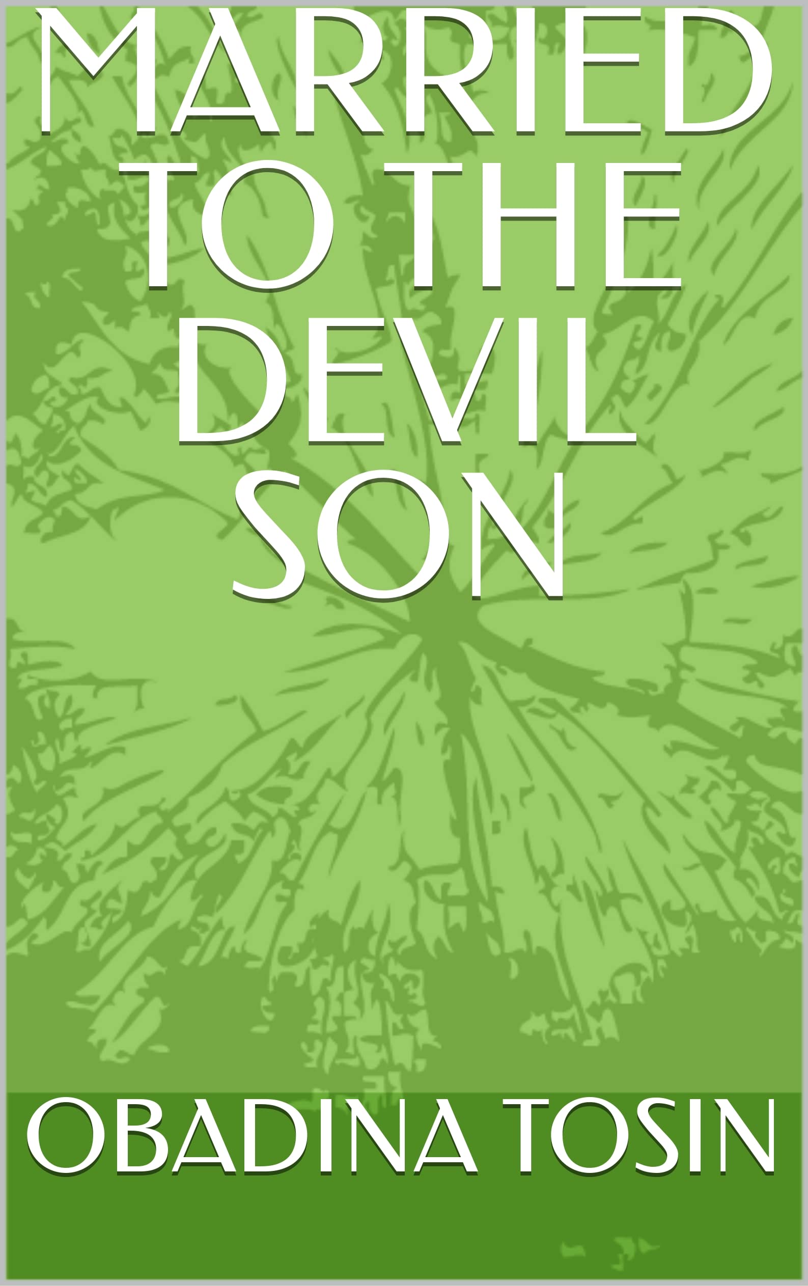 MARRIED TO THE DEVIL SON by OBADINA TOSIN | Goodreads