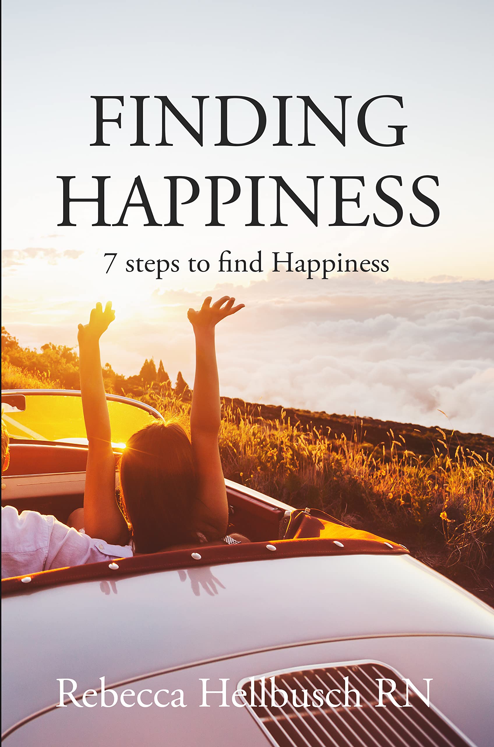 Finding Happiness: 7 steps to find happiness by Rebecca Hellbusch ...