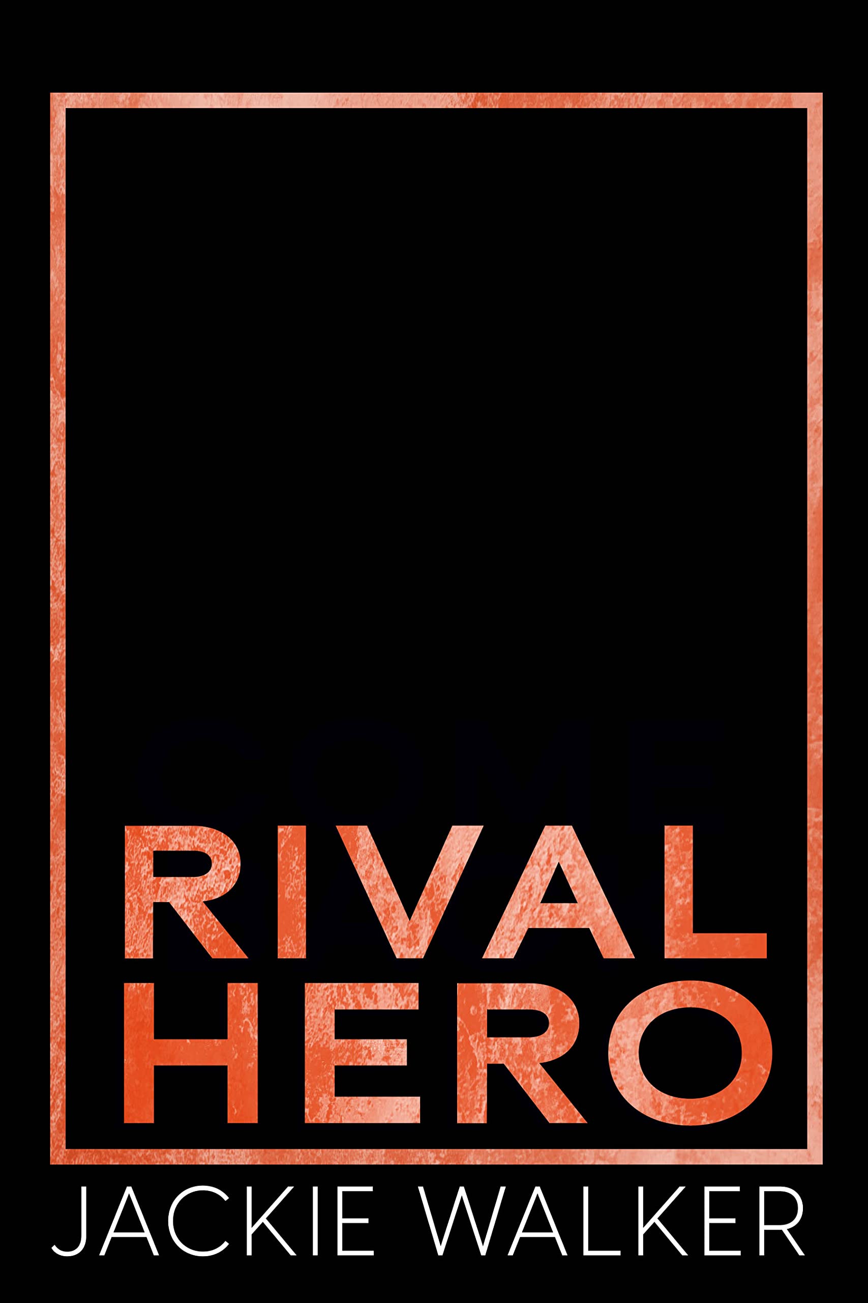 Rival Hero: A Redleg Security Novel by Jackie Walker | Goodreads