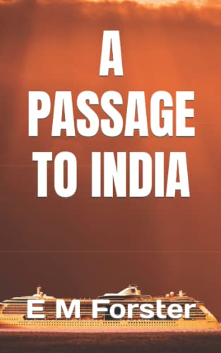 A Passage to India: A classic novel with historic importance by E.M ...