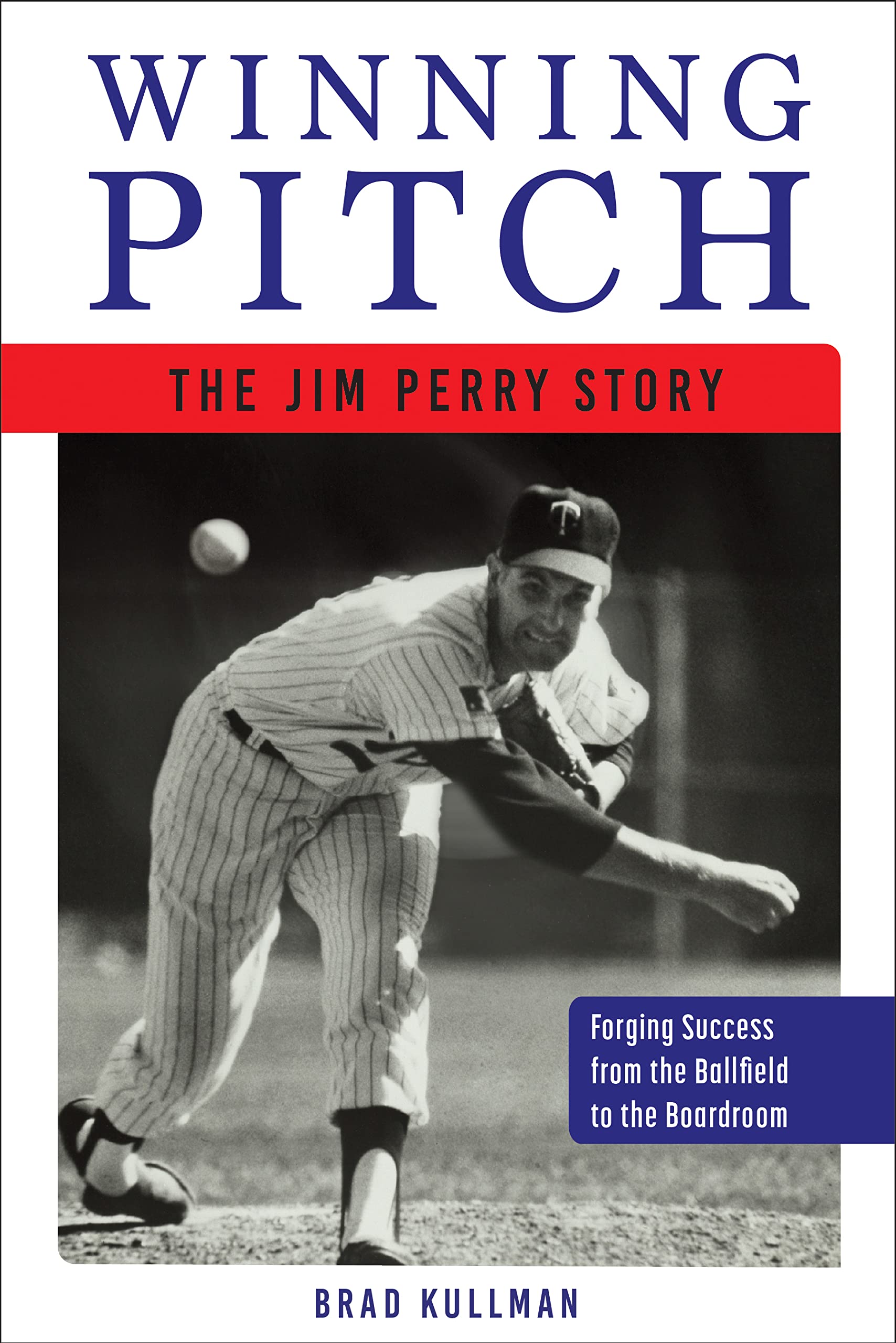 Winning Pitch: The Jim Perry Story by Brad Kullman | Goodreads