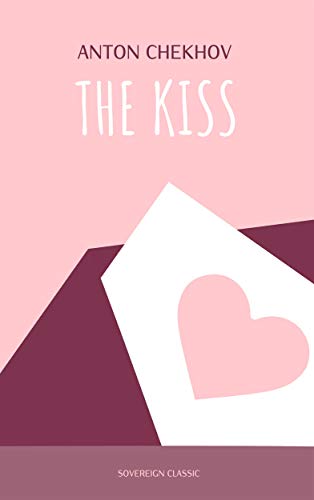 The Kiss (Chekhov Stories) by Anton Chekhov | Goodreads